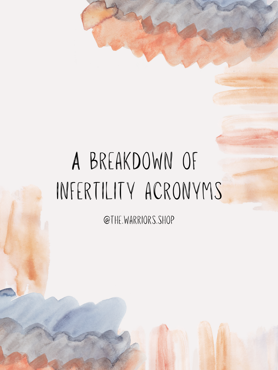 A Break Down of Infertility Acronyms – The Warrior Shop